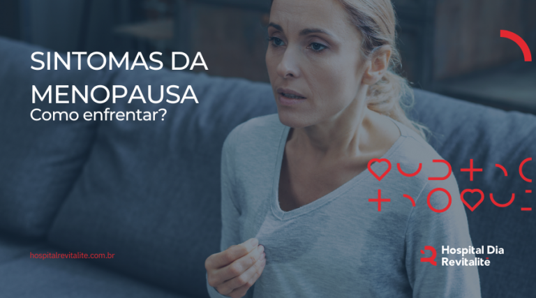 Sintomas da menopausa, como evitar. - Hospital Dia Revitalite