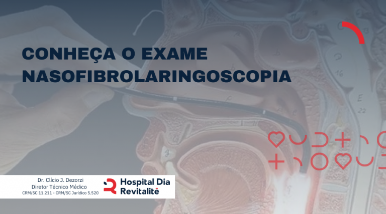 Conheça o exame nasofibrolaringoscopia - Hospital Dia Revitalite