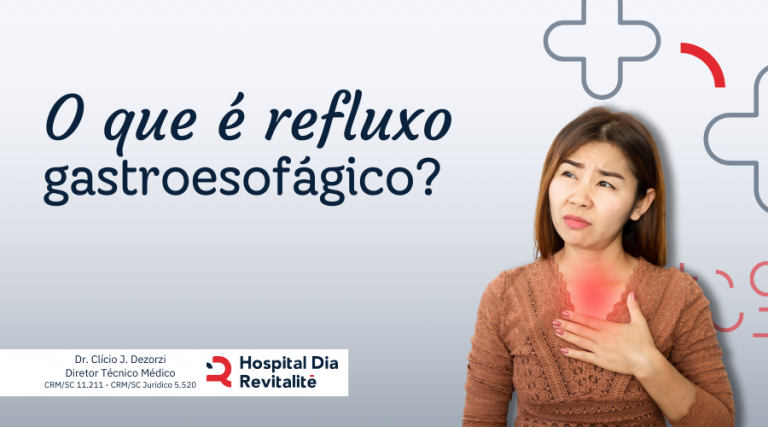 O que é refluxo gastroesofágico - Hospital Dia Revitalite